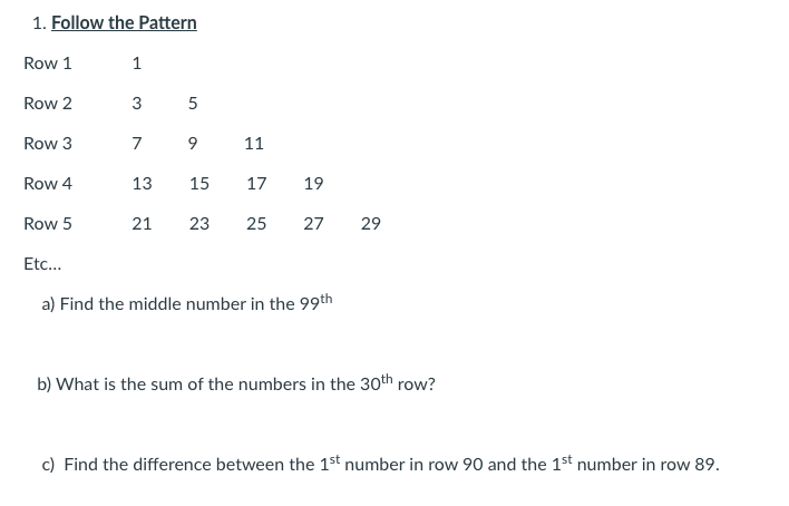 Solved 1. Follow the Pattern Row 1 1 Row 2 3 5 Row 3 7 9 11 | Chegg.com