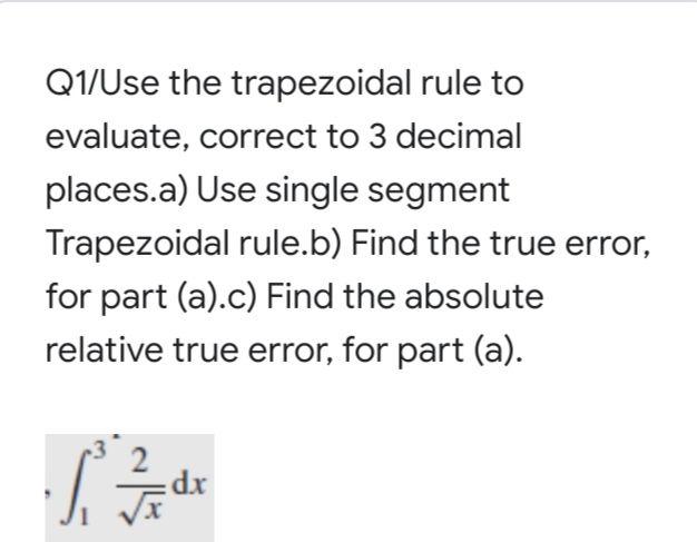Solved Q1/Use the trapezoidal rule to evaluate, correct to 3 | Chegg.com