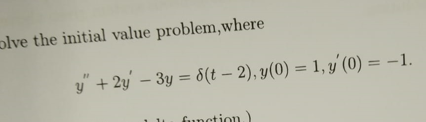 Solved olve the initial value problem,where y +2y' - 3y (t | Chegg.com Solved olve the initial value problem,where y +2y' - 3y (t | Chegg.com
