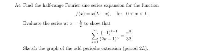 Solved A4 Find the half-range Fourier sine series expansion | Chegg.com