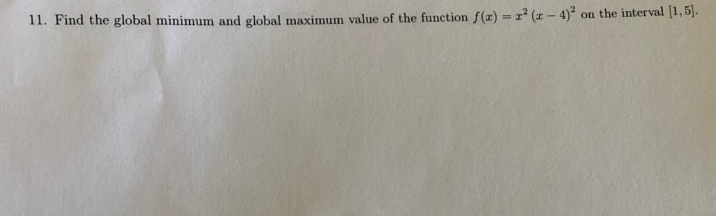 Solved Find the global minimum and global maximum value of | Chegg.com