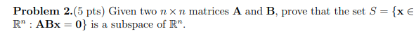 Solved Problem 2.(5 pts) Given two nxn matrices A and B, | Chegg.com