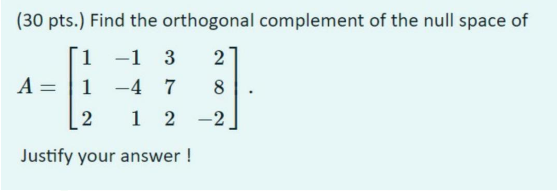 Solved (30 pts.) Find the orthogonal complement of the null | Chegg.com