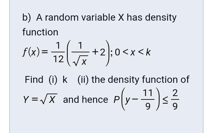 Solved b) A random variable X has density function | Chegg.com