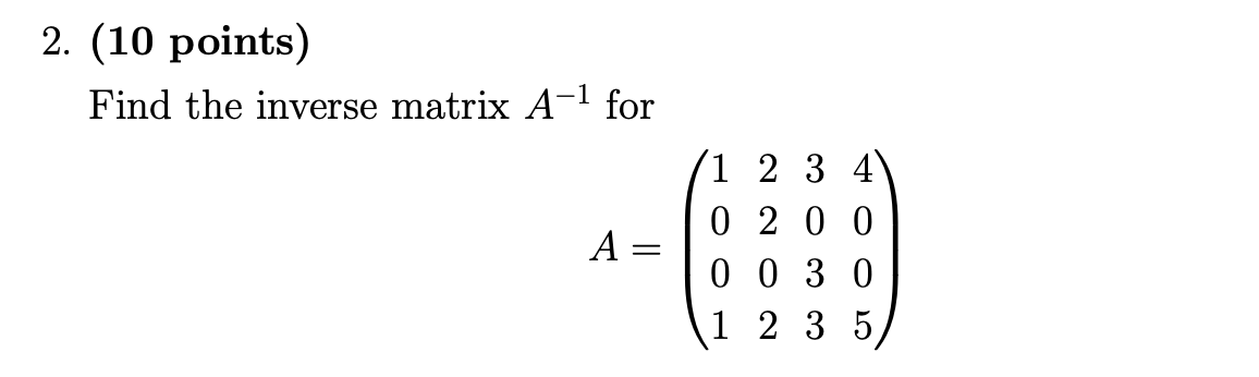 Solved 2. (10 points ) Find the inverse matrix A−1 for | Chegg.com