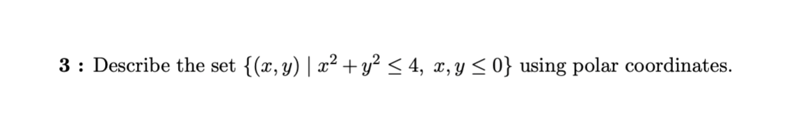 Solved 3 Describe The Set { X Y ∣x2 Y2≤4 X Y≤0} Using