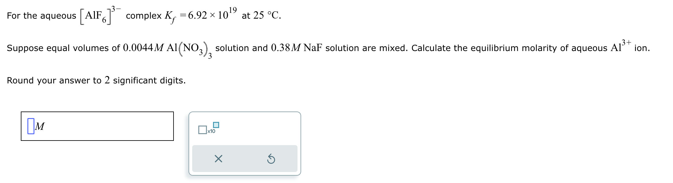 Solved For the aqueous [AlF6]3− complex Kf=6.92×1019 at | Chegg.com
