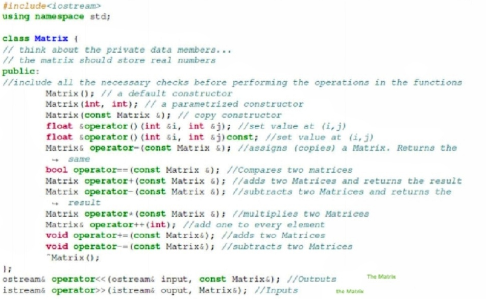 Solved Your goal is to overload the operators for Matrix | Chegg.com