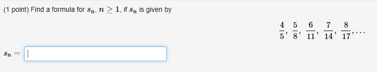 Solved (1 point) Find a formula for s n > 1, if sn is given | Chegg.com