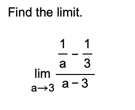 Solved Find the limit.lima→31a-13a-3 | Chegg.com