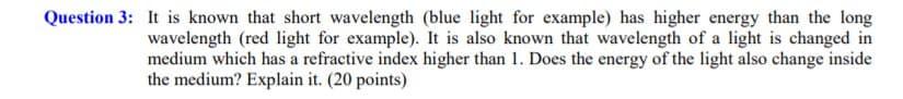 Solved Question 3: It is known that short wavelength (blue | Chegg.com