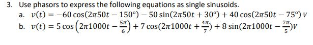 Solved 3. Use phasors to express the following equations as | Chegg.com
