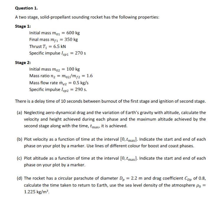 Solved Initial mass m01=600 kg Final mass mf1=350 kg Thrust | Chegg.com