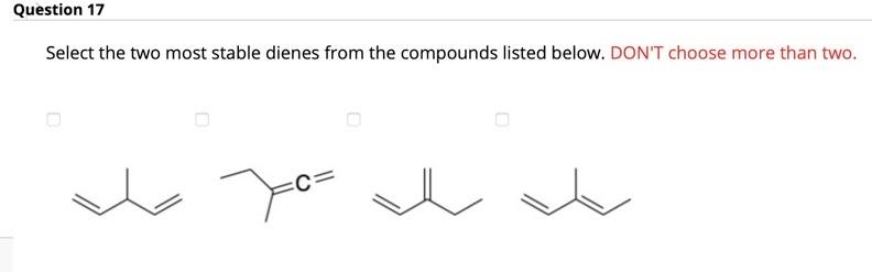 Solved Question 17 Select the two most stable dienes from | Chegg.com