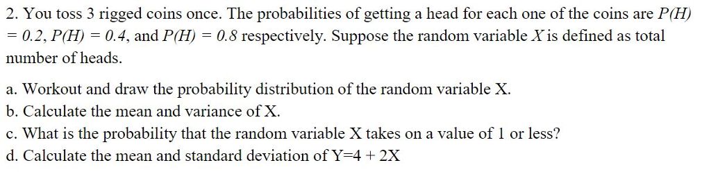 Solved 2. You toss 3 rigged coins once. The probabilities of | Chegg.com