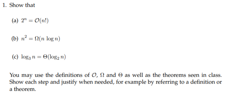 Solved 1. Show that (a) 2" = O(n!) (b) na = 2(n log n) (c) | Chegg.com
