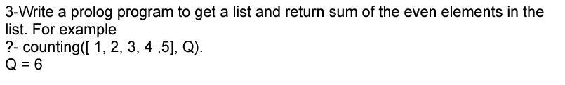 Solved 3 Write A Prolog Program To Get A List And Return Sum