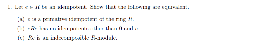 Solved 1. Let e E R be an idempotent. Show that the | Chegg.com