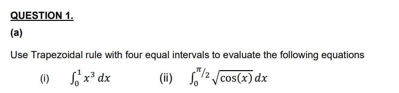 Solved QUESTION 1. (a) Use Trapezoidal rule with four equal | Chegg.com