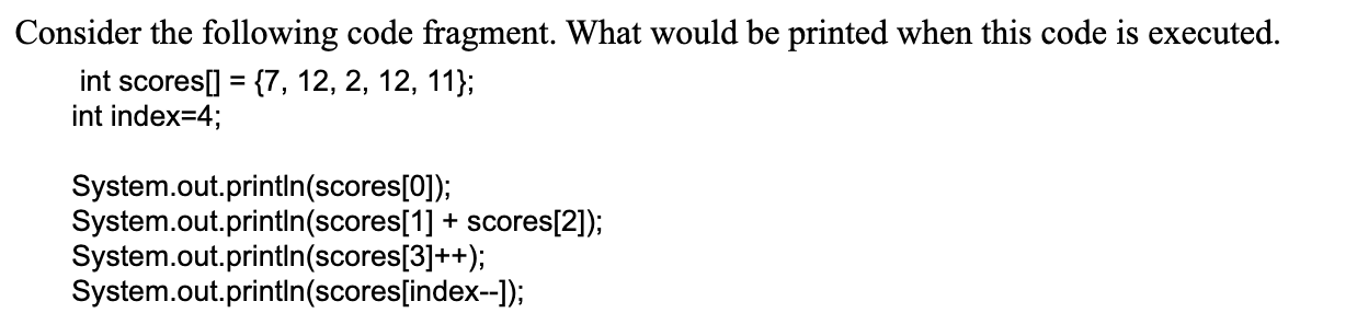 Solved Consider The Following Code Fragment What Would Be