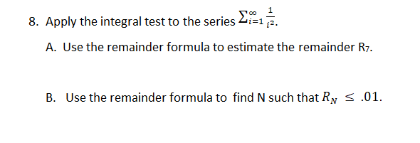Solved 8. Apply the integral test to the series ∑i=1∞i21. A. | Chegg.com