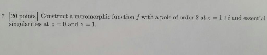 Solved 7. 20 points Construct a meromorphic function f with | Chegg.com