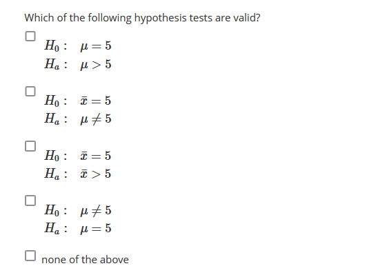 Solved Which of the following hypothesis tests are valid? | Chegg.com