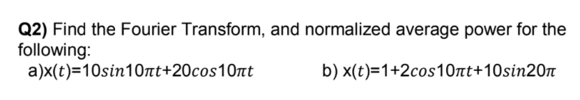 Solved Q2 Find The Fourier Transform And Normalized