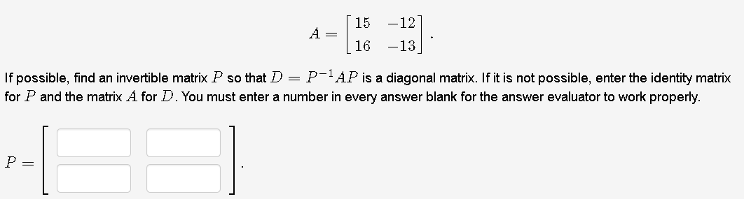 Solved A= 15 -12) 16 -13 If possible, find an invertible | Chegg.com