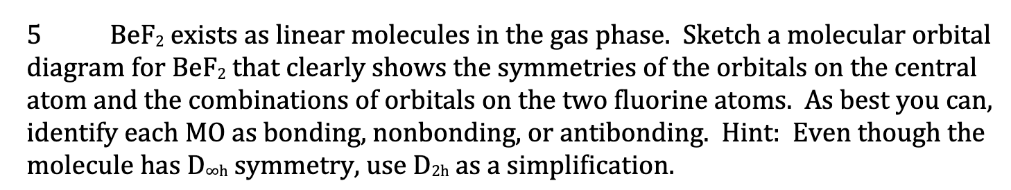 5 BeF2 exists as linear molecules in the gas phase. | Chegg.com
