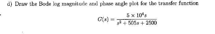 Solved d) Draw the Bode log magnitude and phase angle plot | Chegg.com