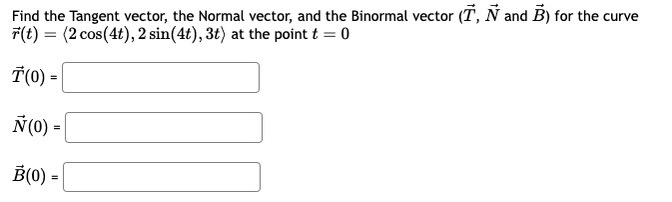 Solved Find the Tangent vector, the Normal vector, and the | Chegg.com