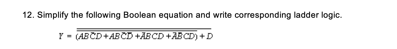 Solved 12. Simplify the following Boolean equation and write | Chegg.com