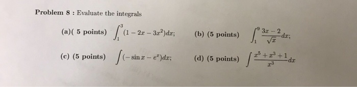 Solved Problem 8: Evaluate the integrals 3r-2 dr; VI 32)dr | Chegg.com
