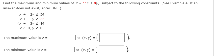 Solved Find the maximum and minimum values of z = 11x + 9y, | Chegg.com