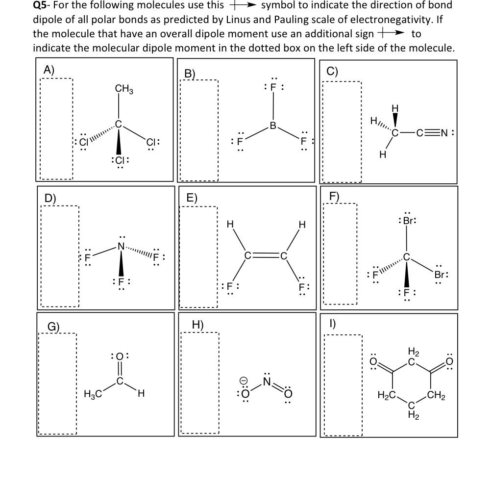 Solved Q5- For the following molecules use this symbol to | Chegg.com