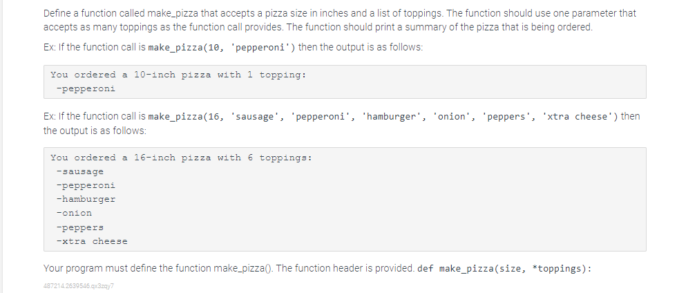 Solved Define a function called make_pizza that accepts a | Chegg.com