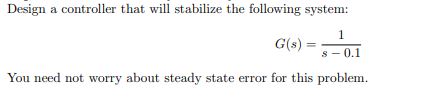 Solved Design a controller that will stabilize the following | Chegg.com