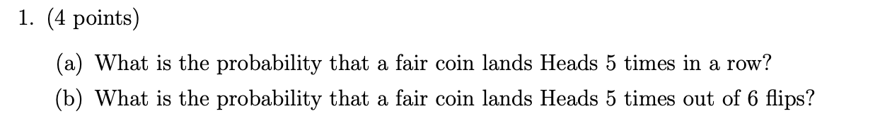 Solved 1. (4 points) (a) What is the probability that a fair | Chegg.com