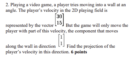 Solved 2. Playing a video game, a player tries moving into a | Chegg.com
