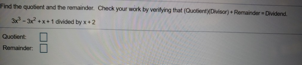 Solved Find the quotient and the remainder. Check your work | Chegg.com