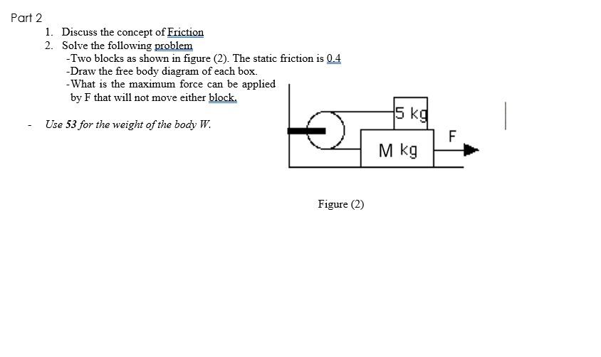 Solved Part 2 1. Discuss the concept of Friction 2. Solve | Chegg.com