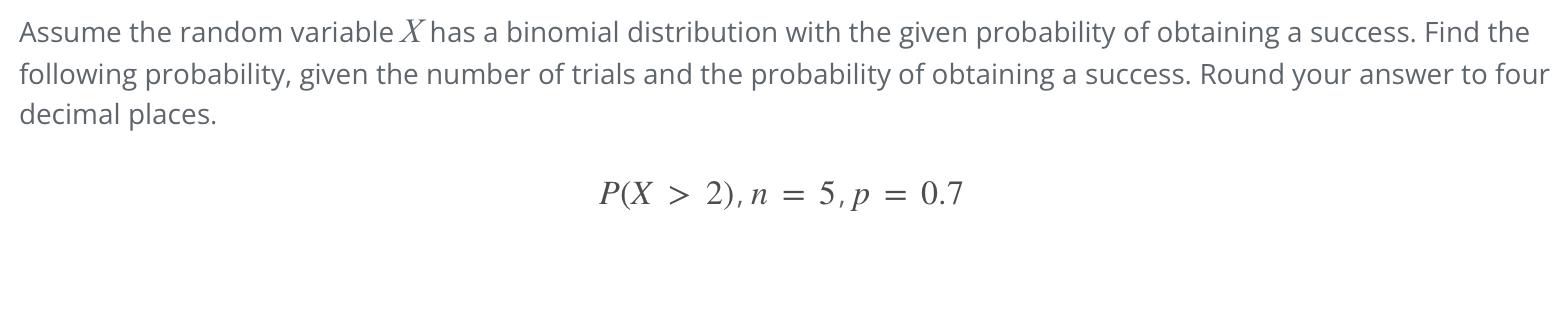 Solved Assume the random variable X has a binomial | Chegg.com