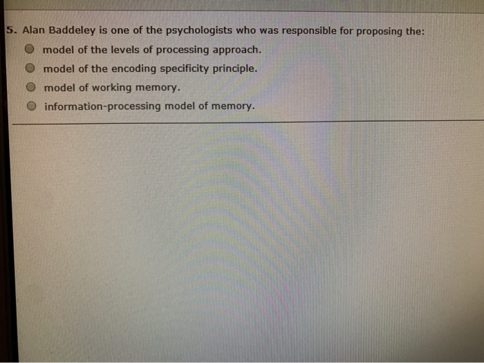 Solved 5. Alan Baddeley is one of the psychologists who was | Chegg.com