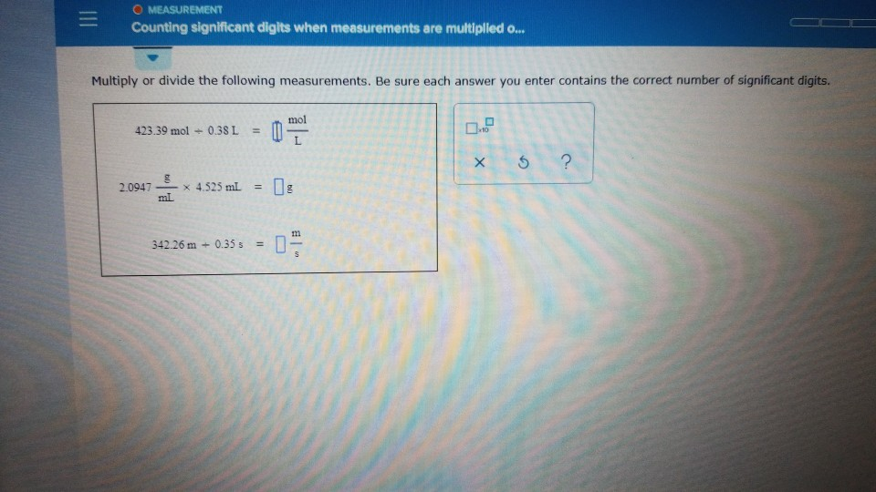 Solved O MEASUREMENT Counting significant digits when | Chegg.com Solved O MEASUREMENT Counting significant digits when | Chegg.com