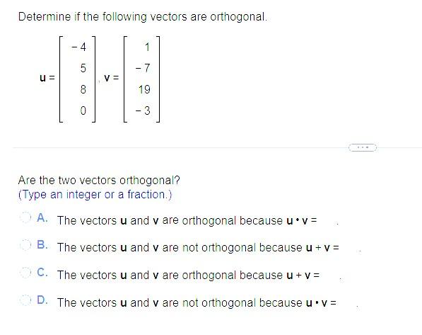 Solved Determine if the following vectors are orthogonal. | Chegg.com