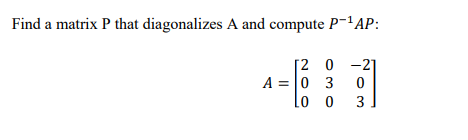 Solved Find a matrix P that diagonalizes A and compute | Chegg.com