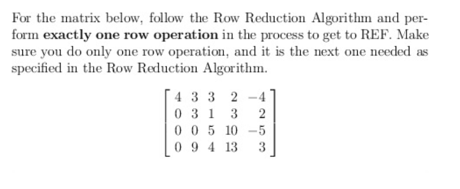 Solved For the matrix below, follow the Row Reduction | Chegg.com