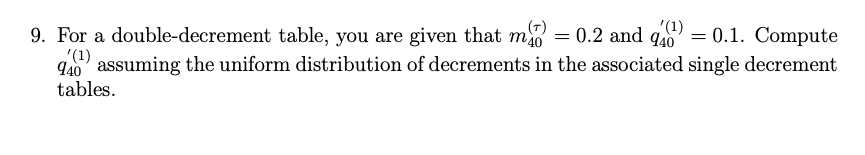 9. For a double-decrement table, you are given that | Chegg.com