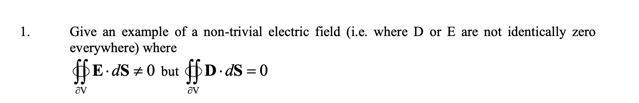 Solved 1. Give an example of a non-trivial electric field | Chegg.com